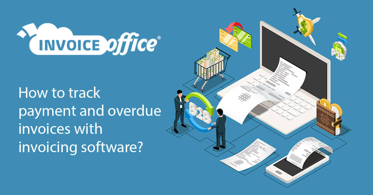Track Payment and Overdue Invoices with Invoicing Software